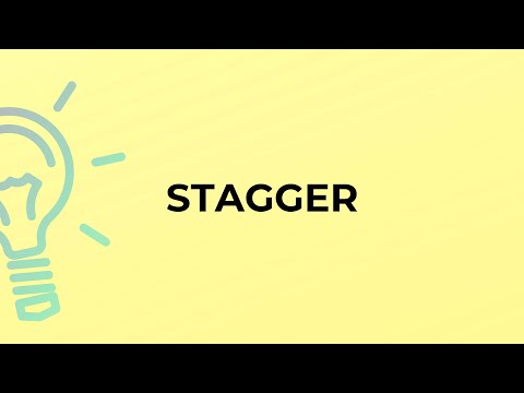 What is the meaning of the word STAGGER?