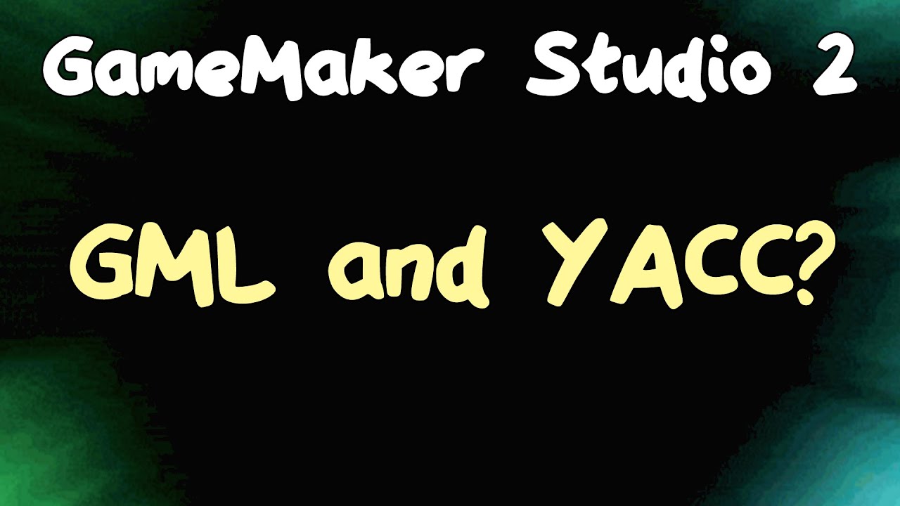 GML is YACC? - GameMaker and Github