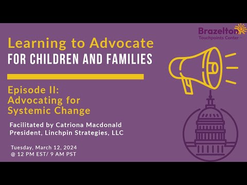 Learning to Advocate for Children and Families, Episode 2 Advocating for Systemic Change
