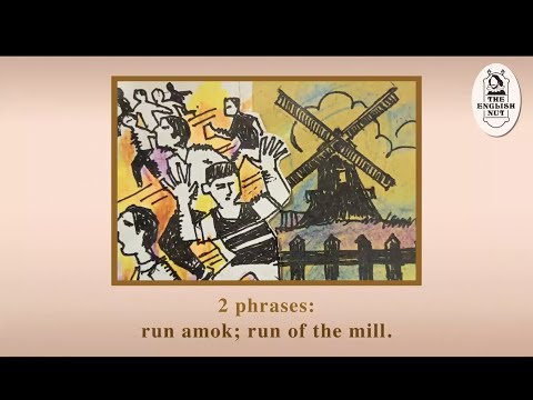 2 phrases: Run amok. Run of the mill.