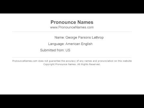 How to pronounce George Parsons Lathrop (American English/US) - PronounceNames.com