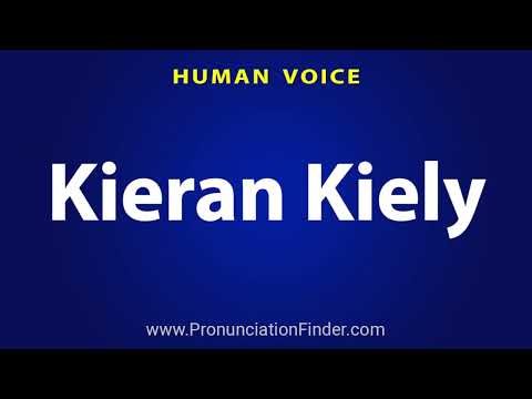 How To Pronounce Kieran Kiely