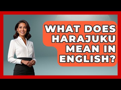 What Does Harajuku Mean In English? - Japan Past and Present