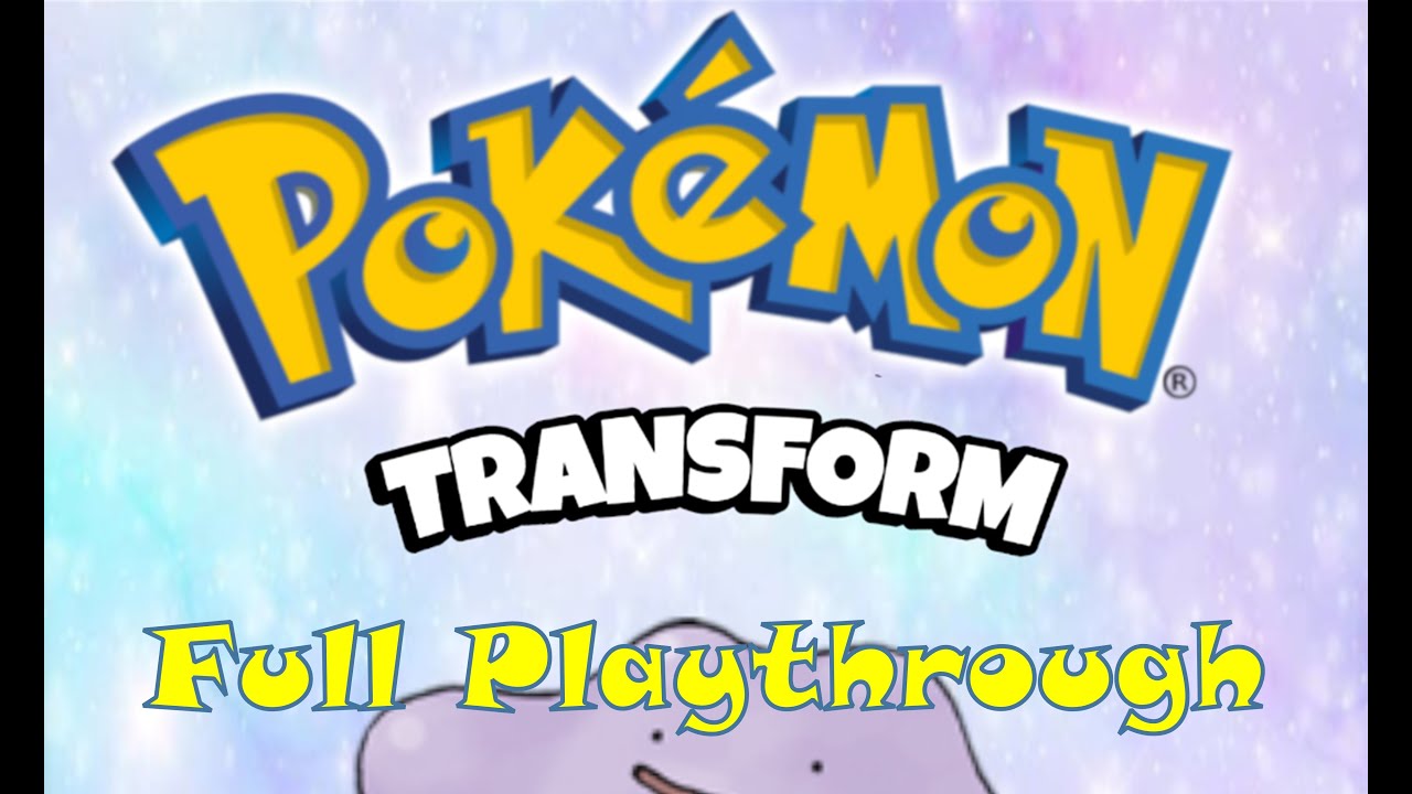 Pokémon Transform - Full Playthrough