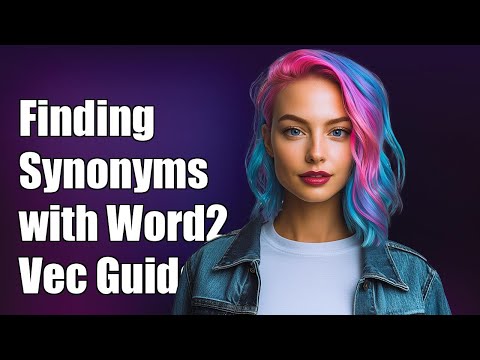 Finding Synonyms with Word2Vec: A Step-by-Step Guide for Beginners
