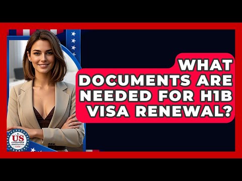 What Documents Are Needed For H1B Visa Renewal? - US Citizenship Immigration Guide