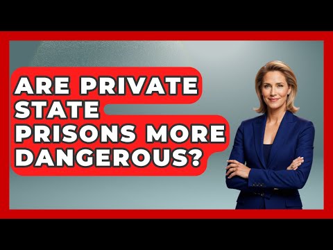 Are Private State Prisons More Dangerous? - Jail & Prison Insider