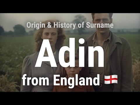 Adin from England 🏴 - Meaning, Origin, History & Migration Routes of Surname
