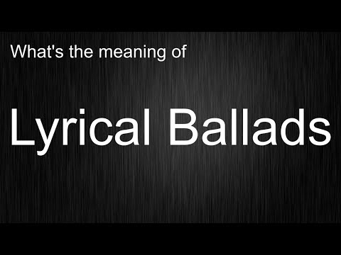 Using "Lyrical Ballads"? Here's Exactly Meaning and How It's Pronounced