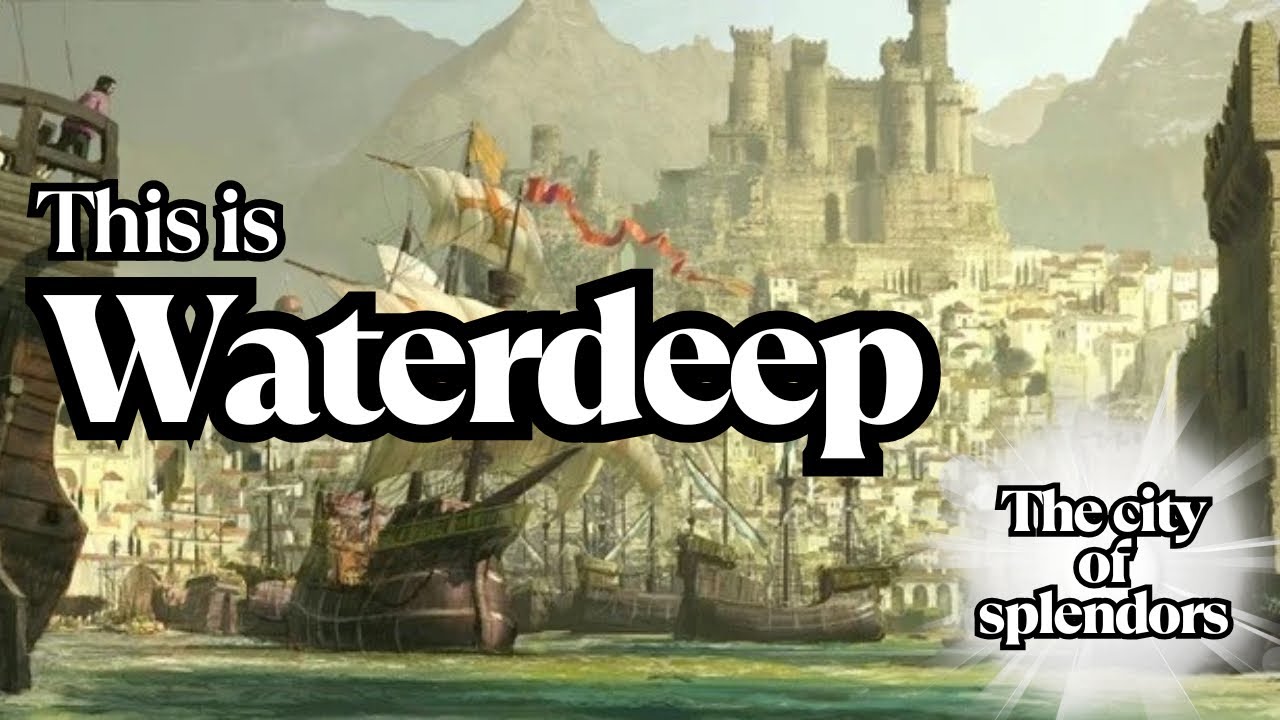 This is Waterdeep, The City of Splendors in the Forgotten Realms! 