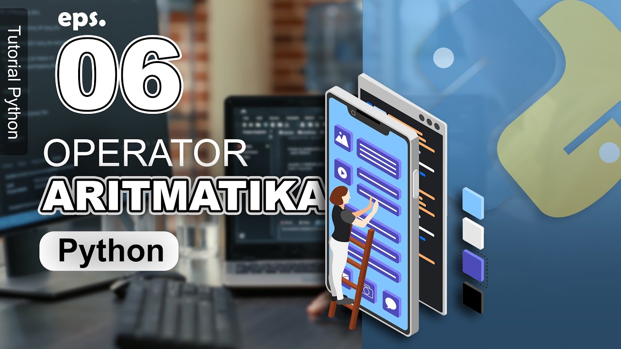 06 - Arithmetic Operators - Python Tutorial in Indonesian