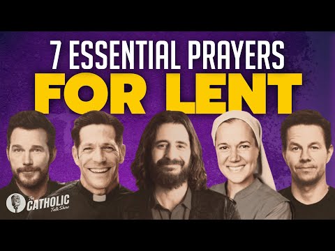 7 Essential Prayers For Lent | The Catholic Talk Show