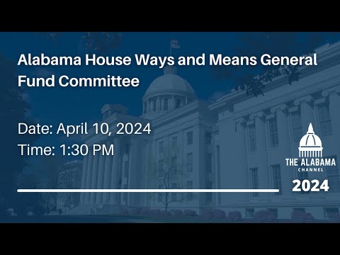 Alabama House Ways and Means General Fund Committee