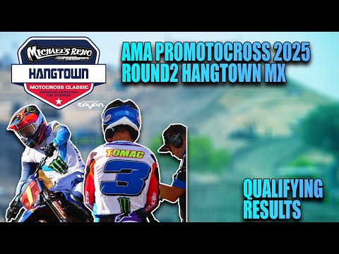 AMA PROMOTOCROSS 2025 ROUND2 HANGTOWN NATIONAL | QUALIFYING RESULTS