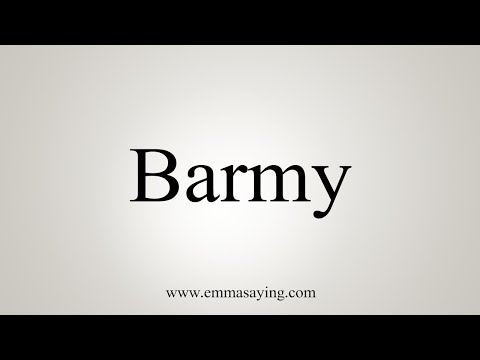 How To Say Barmy