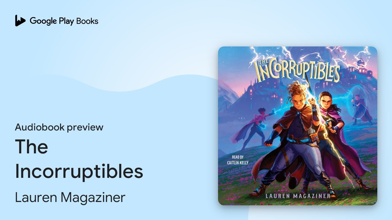 The Incorruptibles by Lauren Magaziner · Audiobook preview