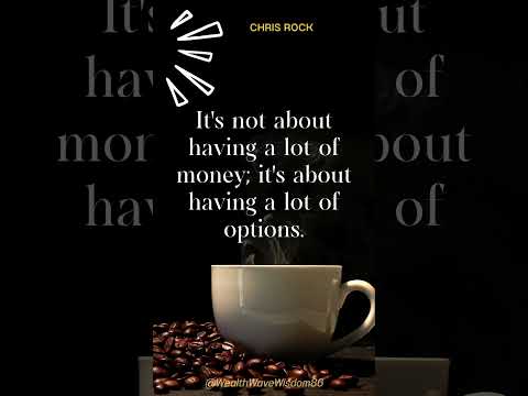 It's not about having a lot of money; it's about having a lot of options.