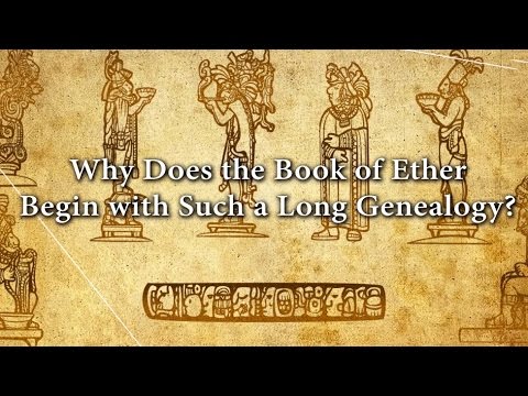 Why Does the Book of Ether Begin with Such a Long Genealogy? (Knowhy #235)
