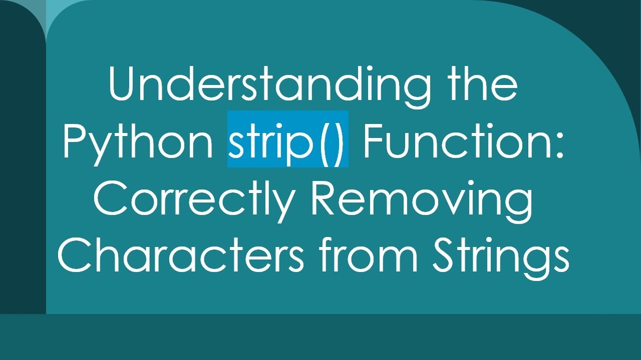 Understanding the Python strip() Function: Correctly Removing Characters from Strings