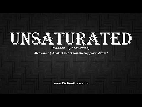 How to Pronounce unsaturated with Meaning, Phonetic, Synonyms and Sentence Examples