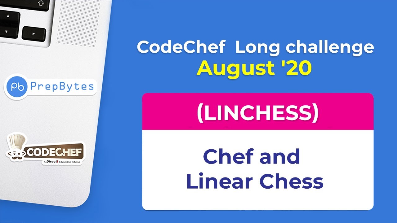 CodeChef August Long Challenge 2020 | Chef and Linear Chess | LINCHESS