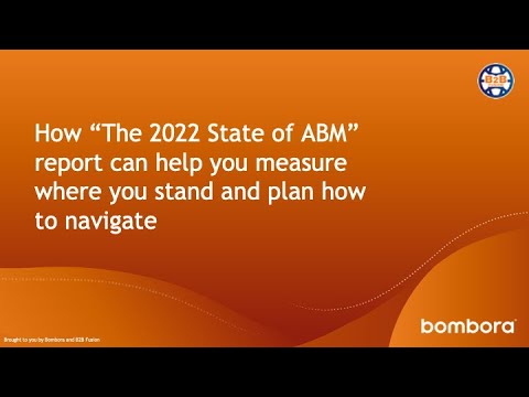 How "The 2022 State of ABM" report can help you measure where you stand and plan how to navigate