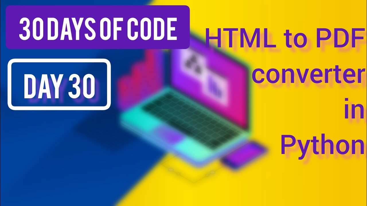 HTML to PDF converter in python ~ [ Day 30 - ( 30 Days Of Code )]