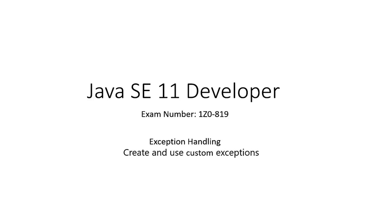 Topic 24 - Create Exception - OCP Java SE 11 Developer Exam Course 1Z0-819