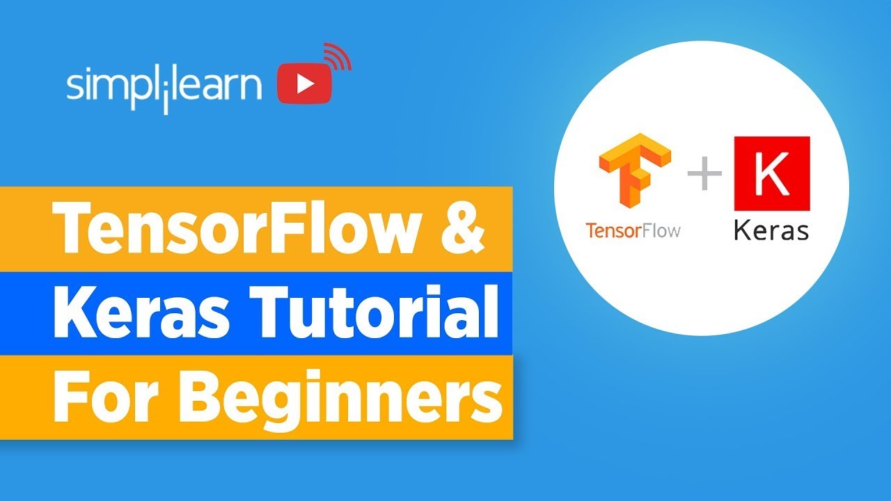 TensorFlow And Keras Tutorial | Deep Learning With TensorFlow & Keras  | Deep Learning | Simplilearn
