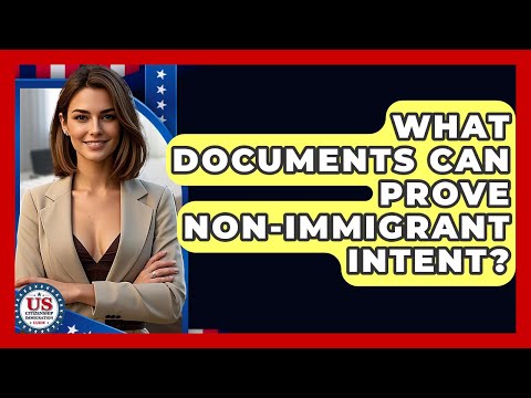 What Documents Can Prove Non-immigrant Intent? - US Citizenship Immigration Guide