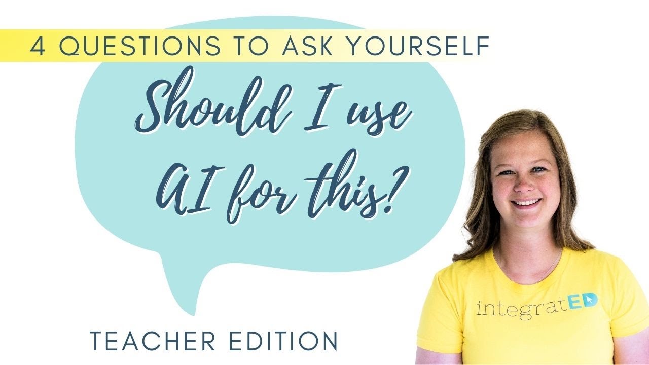 Before Using AI: 4 Essential Questions for Teachers