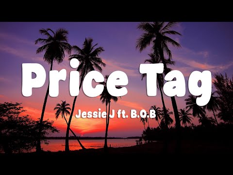 Jessie J - Price Tag (Lyrics) ft. B.O.B
