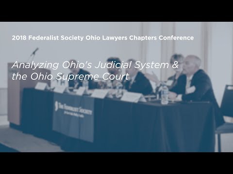 Analyzing Ohio's Judicial System and the Ohio Supreme Court [2018 Ohio Conference]