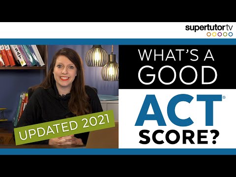 What's a Good ACT® Score? 2021 EDITION UPDATED! Test Score Ranges! Charts! College Admission Tips!