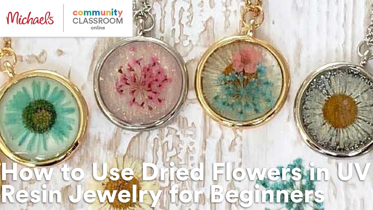 Online Class: How to Use Dried Flowers in UV Resin Jewelry for Beginners | Michaels