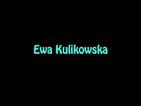 Learn How To Pronounce Ewa Kulikowska