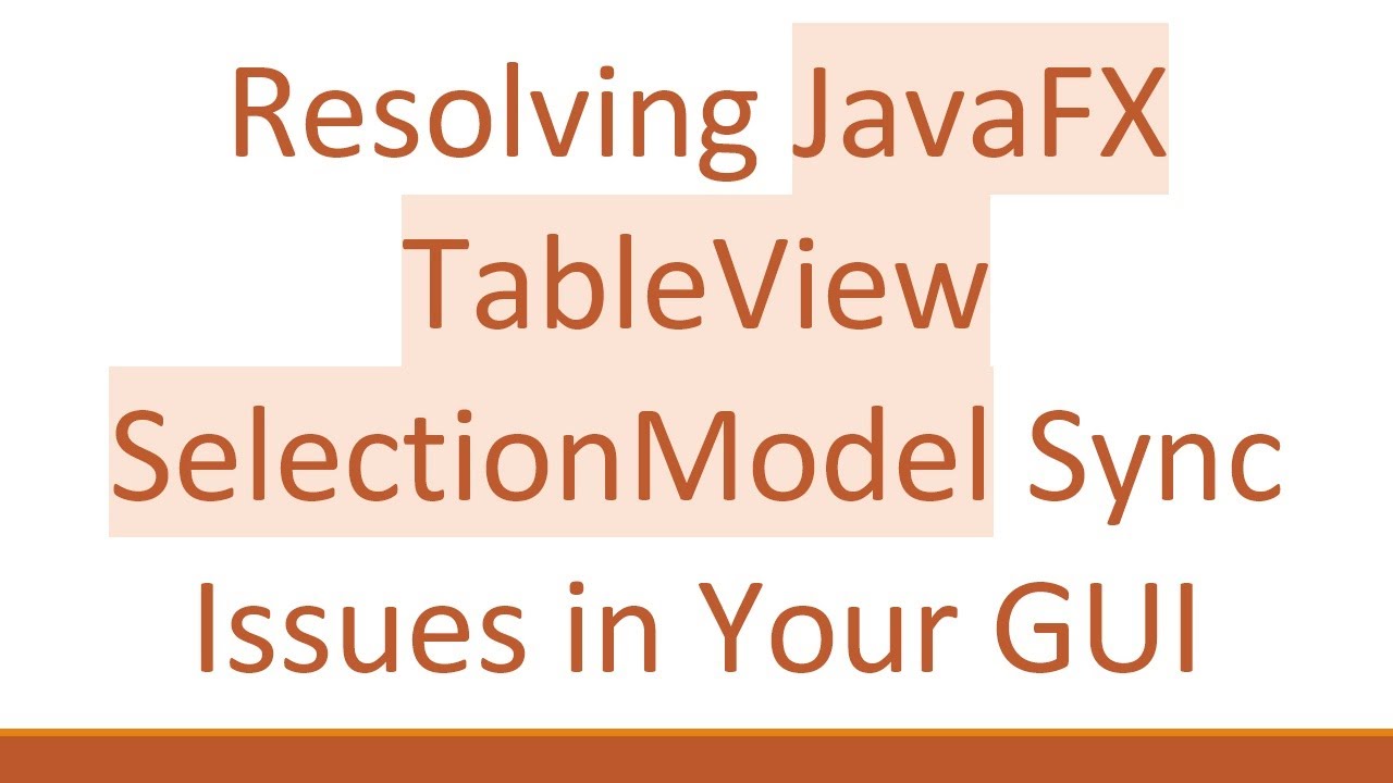 Resolving JavaFX TableView SelectionModel Sync Issues in Your GUI