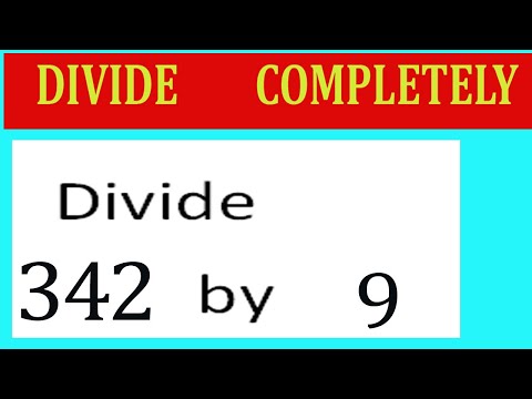 Divide 342 by 9 Divide completely
