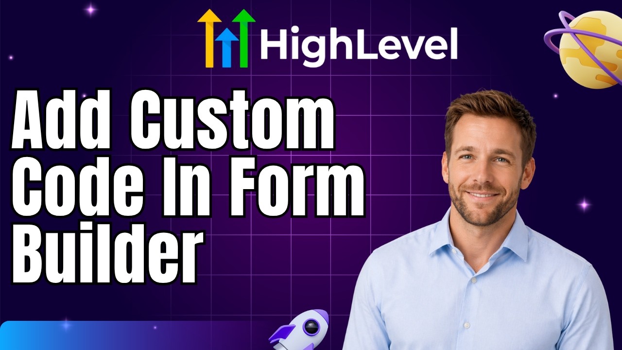 How to Add Custom Code in GoHighLevel (GHL) Form Builder