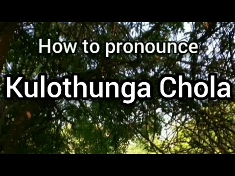 How to Pronounce Kulothunga Chola
