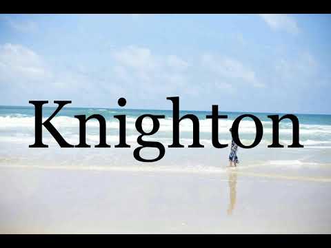 How To Pronounce Knighton🌈🌈🌈🌈🌈🌈Pronunciation Of Knighton