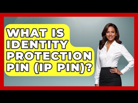 What Is Identity Protection PIN (IP PIN)? - Ask Your Bank Teller
