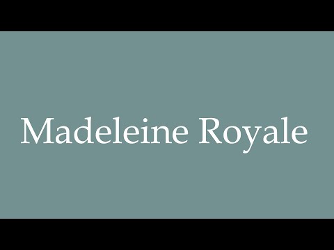 How to Pronounce ''Madeleine Royale'' Correctly in French