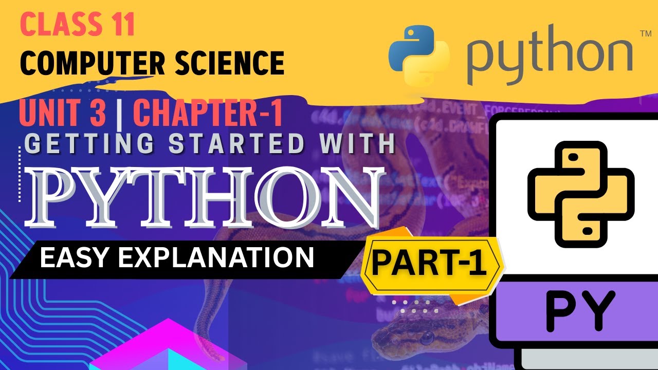 Class 11 Computer Science | UNIT-3 CHAPTER-1 Getting Started with Python - Part1 #python  #class11