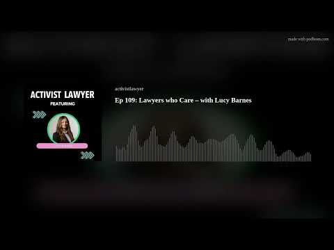 Ep 109: Lawyers who Care – with Lucy Barnes