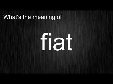 What's the meaning of "fiat", How to pronounce fiat?