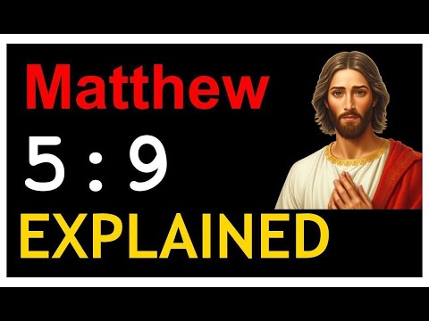 Matthew 5:9 Explained - Blessed are the Peacemakers
