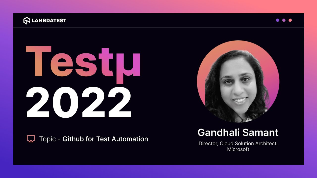 GitHub for Test Automation | Gandhali Samant | Testμ 2022 | TestMu AI 🚀