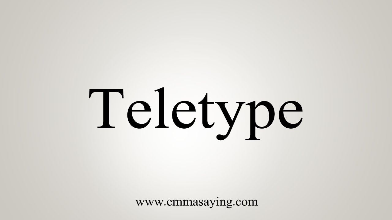 How To Say Teletype