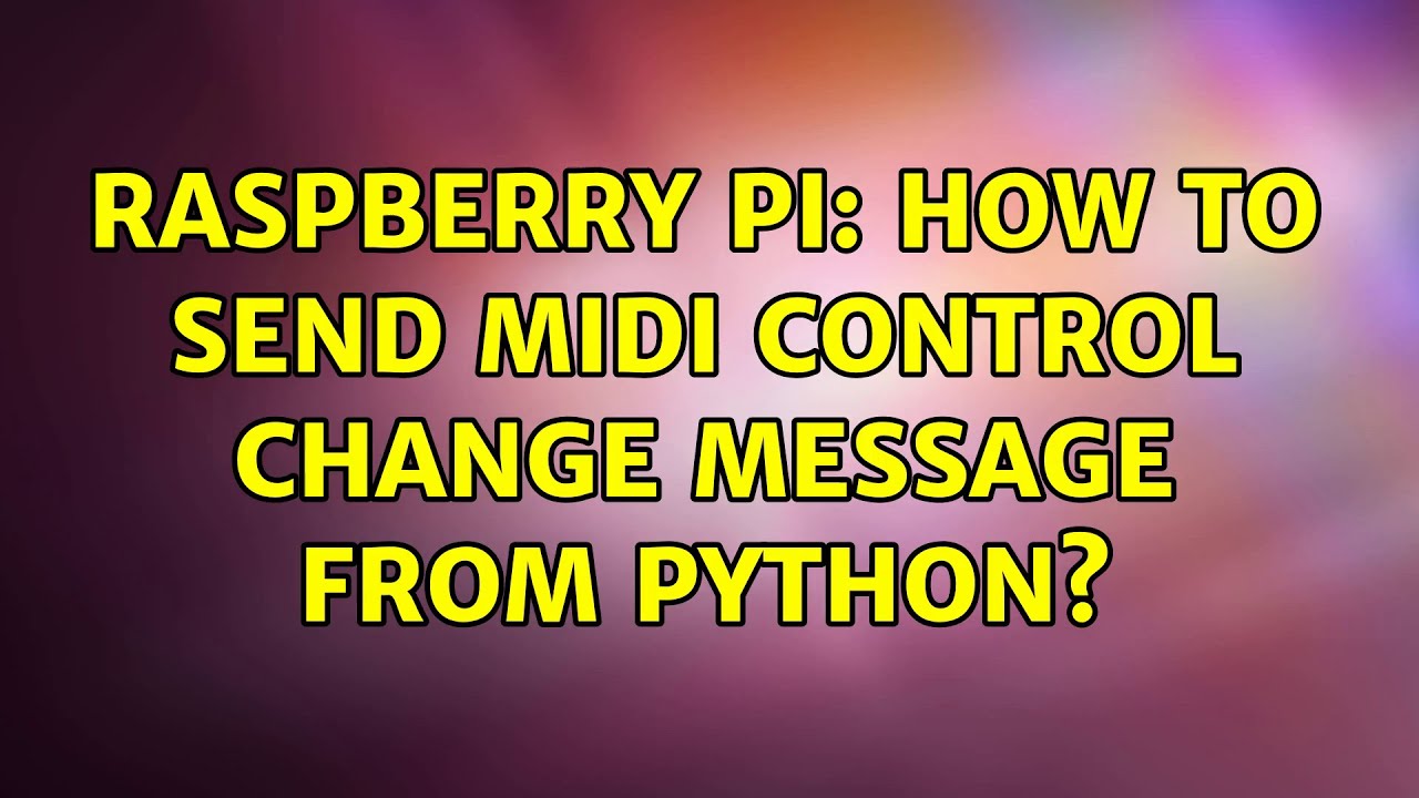 Raspberry Pi: How to send MIDI Control Change Message from Python?